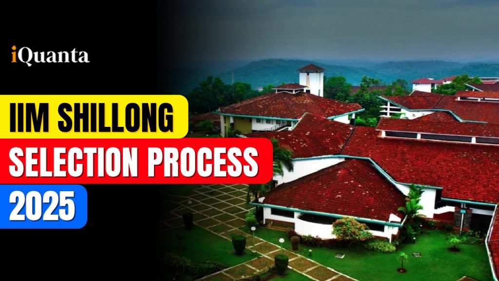 IIM Shillong Selection Criteria 2025 - Know Admission Dates, Cutoff ...