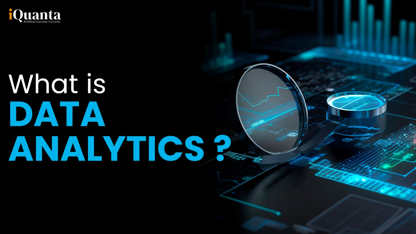 What is Data Analytics ? A Complete Guide - iQuanta