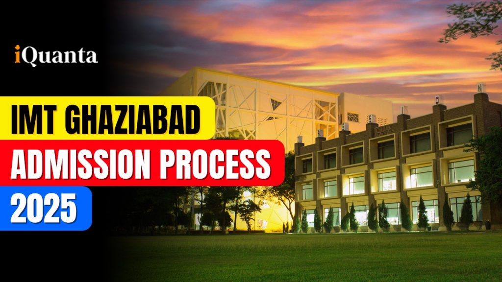 IMT Ghaziabad Admission Process 2025 - iQuanta