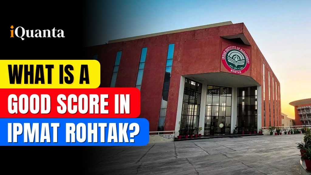 What Is a Safe Score in IPMAT Rohtak? - iQuanta
