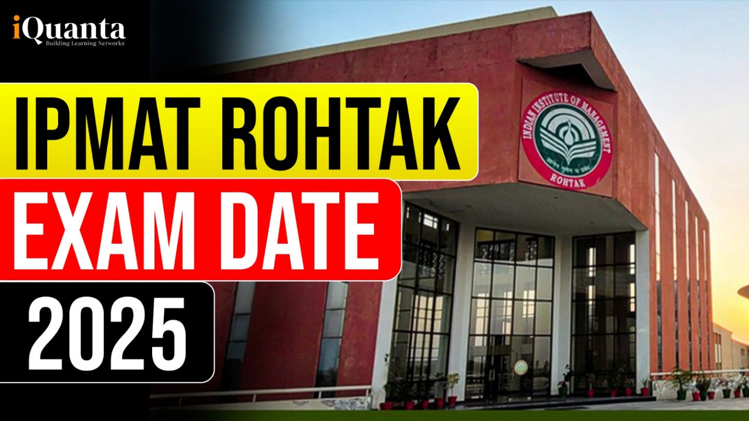 IPMAT Rohtak Exam Date 2025 Out - iQuanta