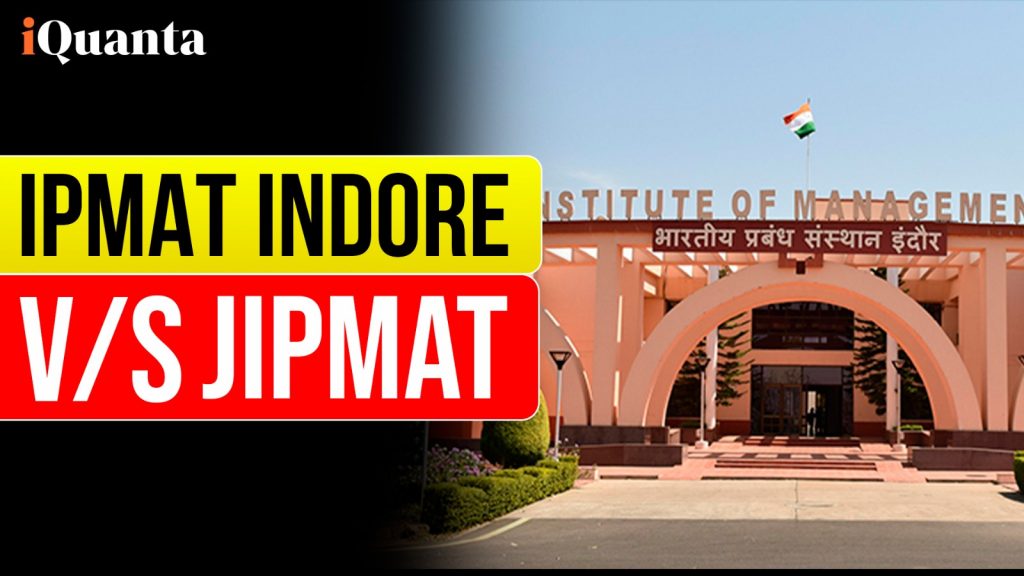 IPMAT Indore Vs JIPMAT: A Comprehensive Comparison - iQuanta