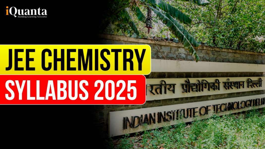 JEE Chemistry Syllabus 2025 - Know Important Topic and Weightage and ...