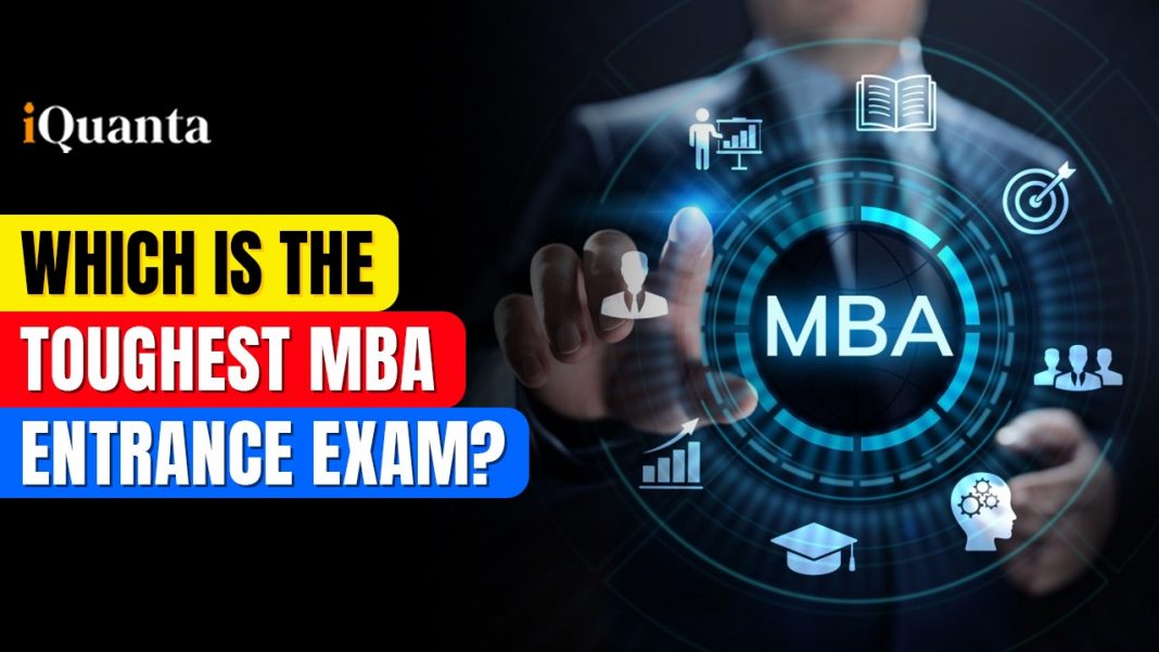 Which is the Toughest MBA Entrance Exam? - iQuanta
