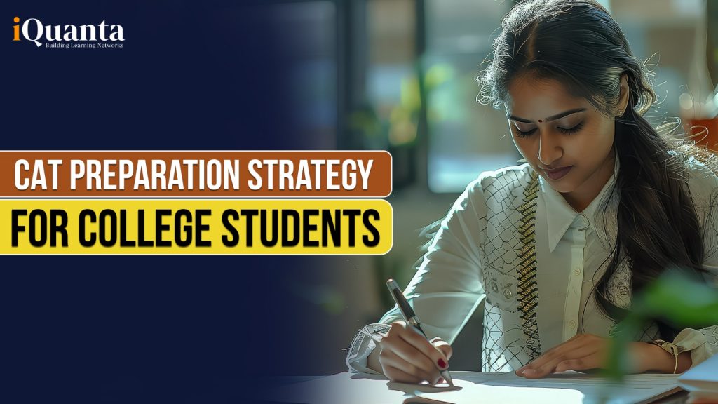 Should You Prepare for CAT Along with College or Take a Break? - iQuanta