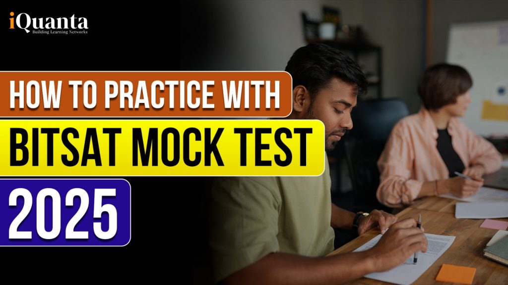 How to Practice with BITSAT Mock Test 2025 ? - iQuanta