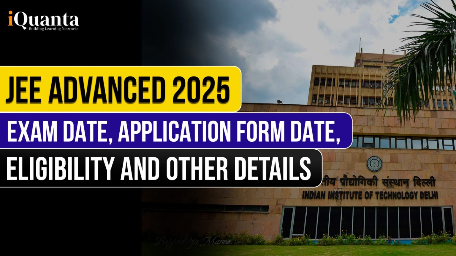 JEE Advanced 2025 Exam Date (Out), Exam & Application Form Date ...