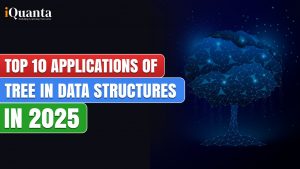 Top 10 Applications of Tree in Data Structures in 2025 - iQuanta