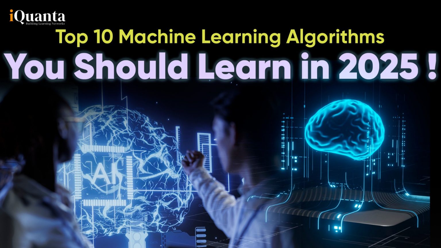 Top 10 Machine Learning Algorithms You should Learn in 2025 - iQuanta