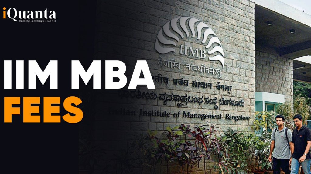 IIM MBA Fees 2025 - Know the MBA Fees of Old, New and Baby IIMs - iQuanta