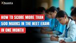 How to Score More than 500 Marks in the NEET in One Month? - iQuanta