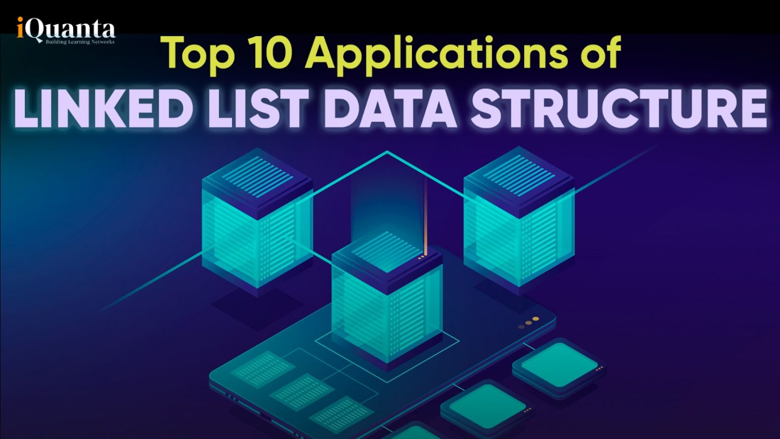 Top 10 Applications of Linked List Data Structure [2025] - iQuanta