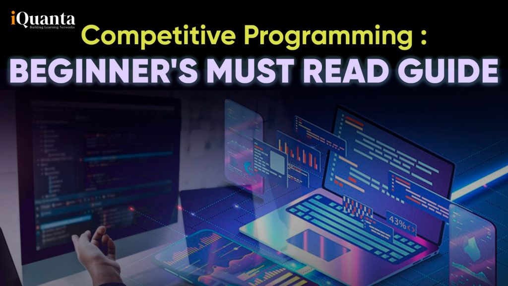 Competitive Programming : Beginner's Must Read Guide - iQuanta