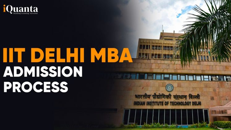 IIT Delhi MBA Admission Process: Cutoff, Eligibility, and Selection Criteria - iQuanta