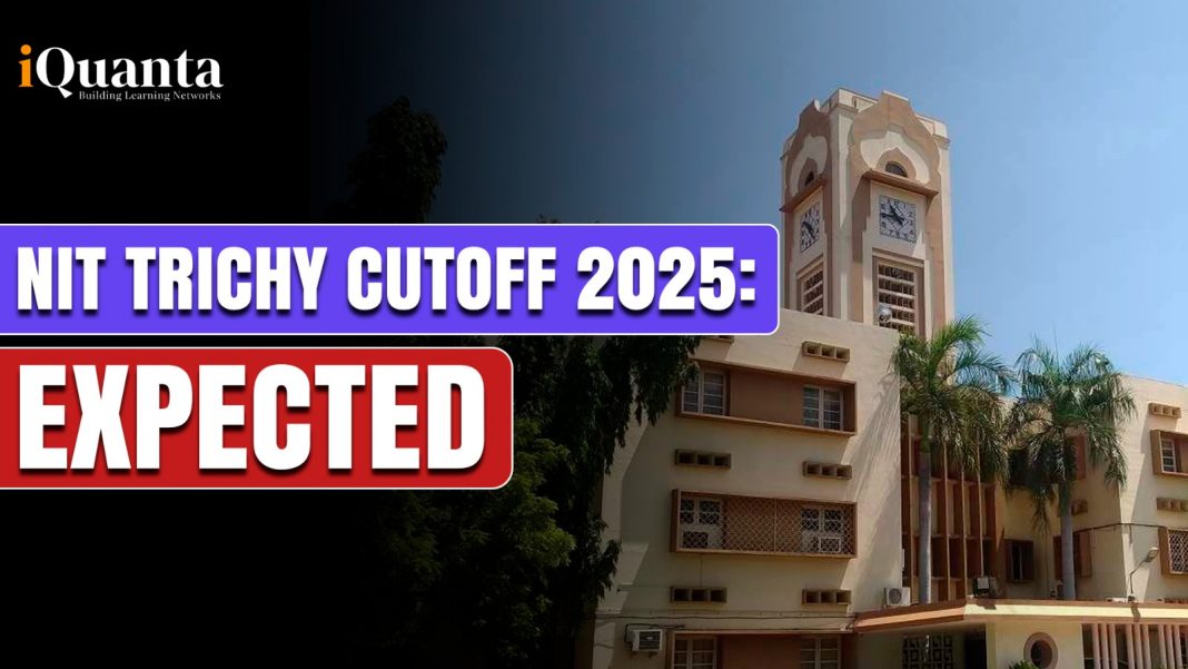 NIT Trichy Cutoff 2025 - Know the JEE Main Expected Cutoff - iQuanta