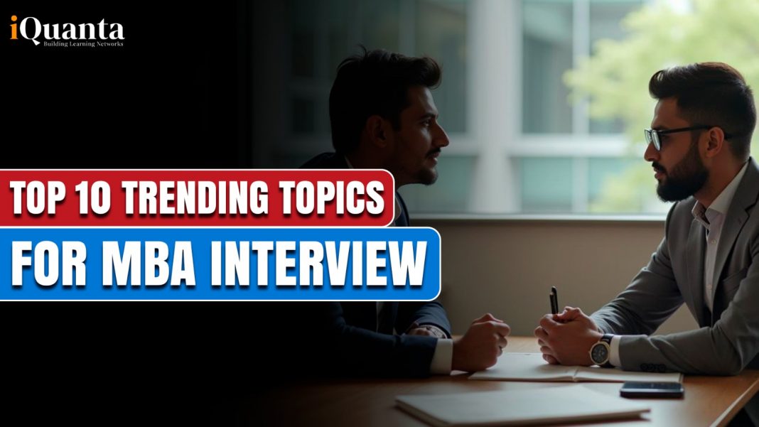 Top 10 Trending Topics for MBA Interview - iQuanta