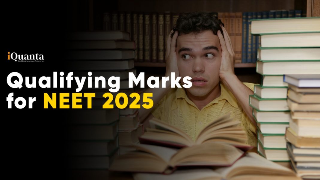Qualifying Marks for NEET 2025 - Know the Expected Category Wise Cutoff - iQuanta