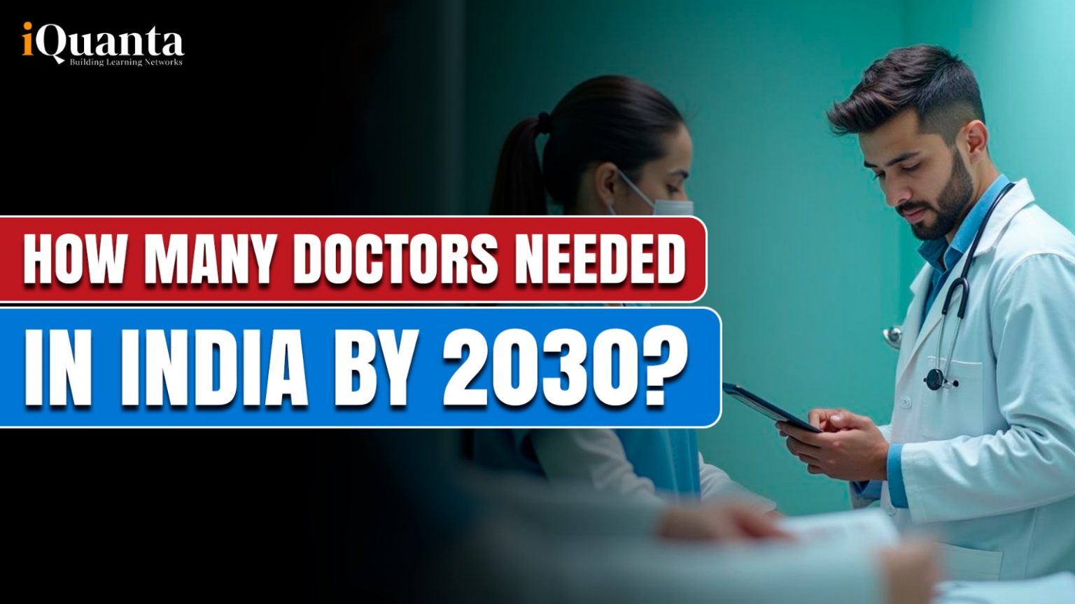How Many Doctors are Needed in India by 2030 - Increasing Demands for ...