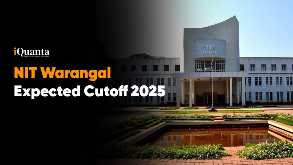 NIT Warangal Cutoff 2025–Know the JEE Main Expected Cutoff - iQuanta