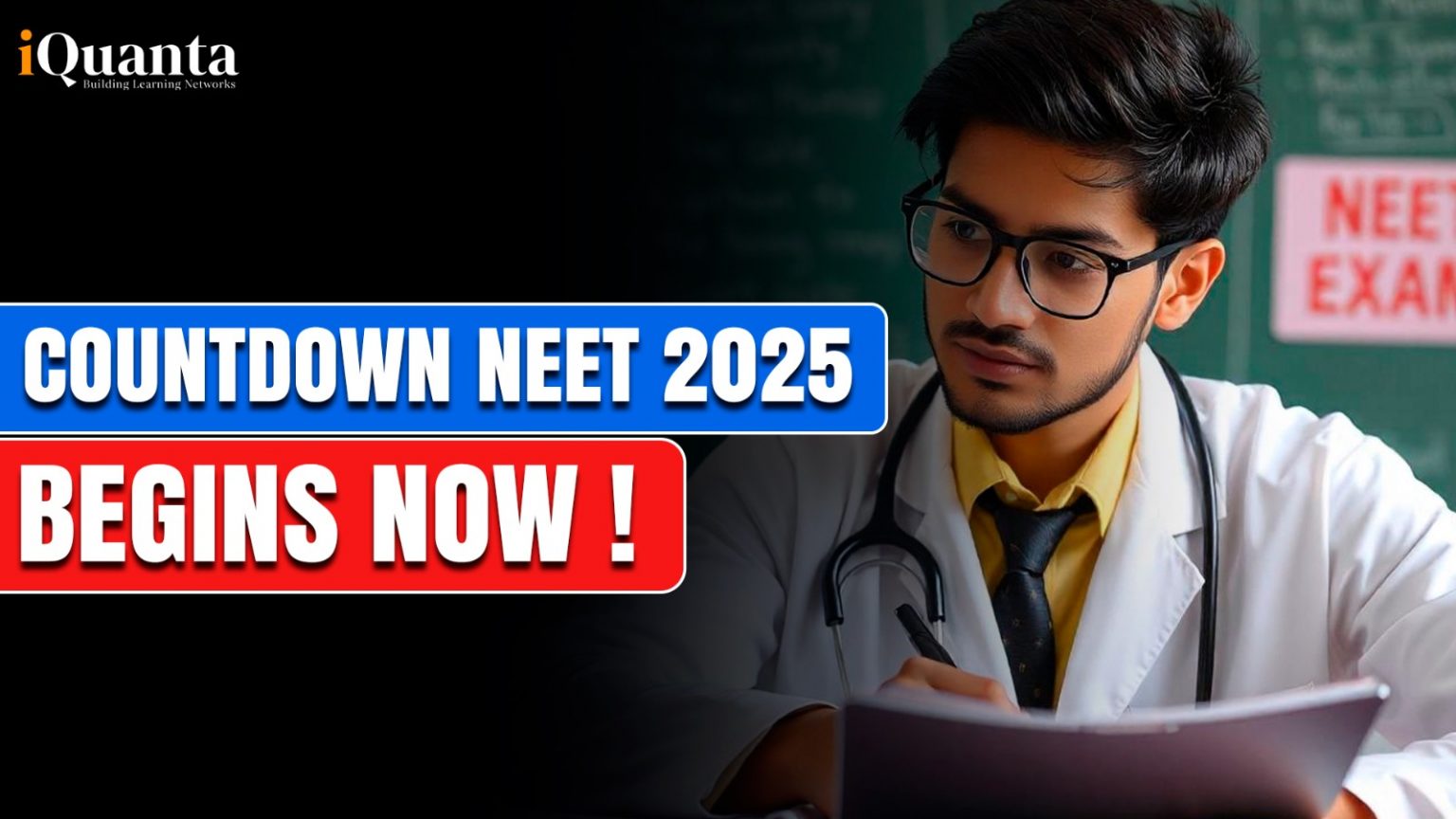Countdown to NEET 2025 Begins Now- Complete Preparation Guide - iQuanta
