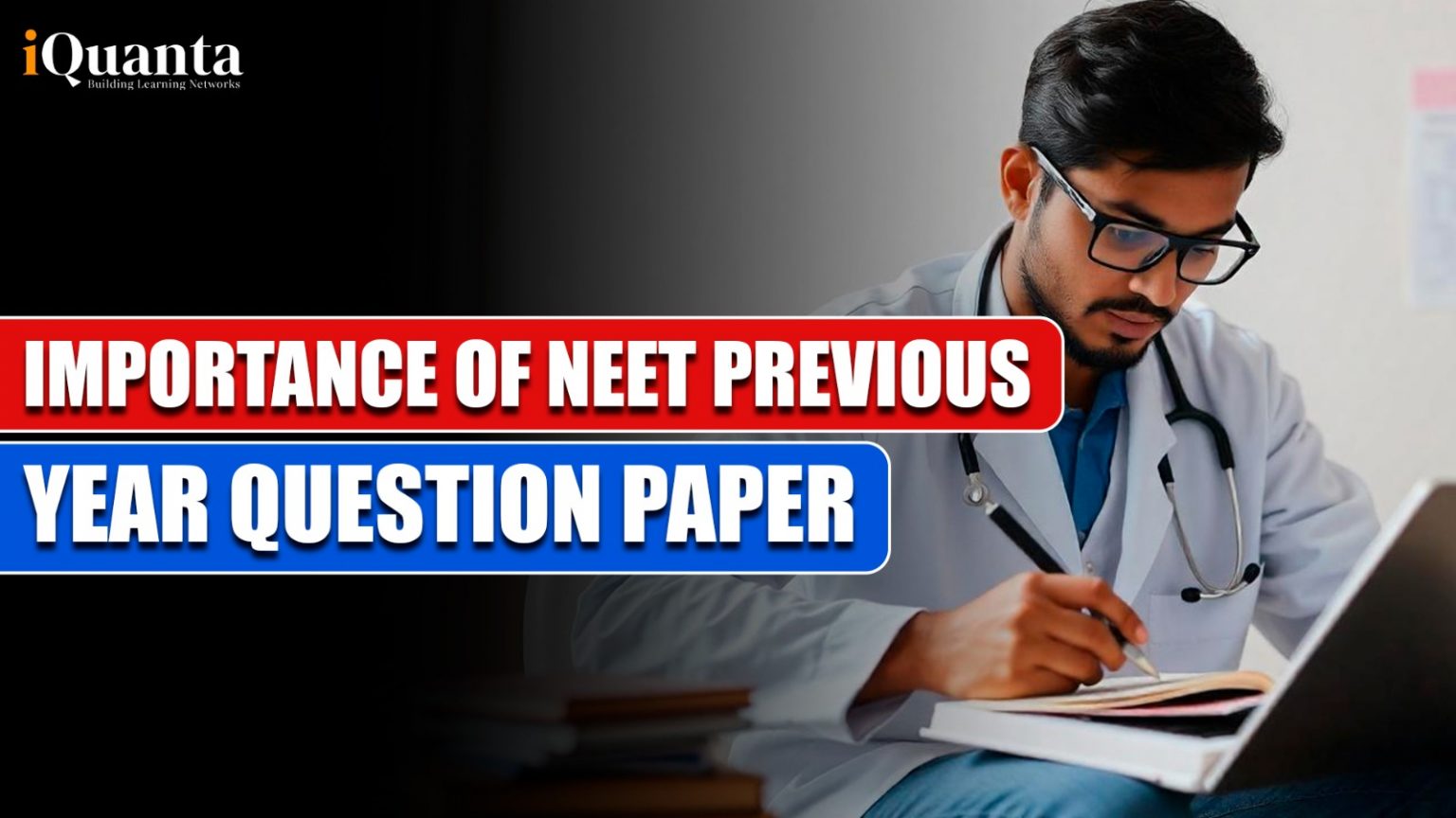 Importance of NEET Previous Year Question Paper - iQuanta
