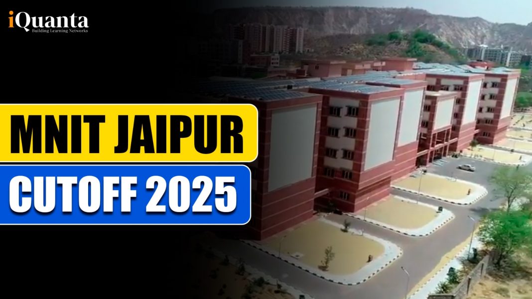 MNIT Jaipur Cutoff 2025–Know the JEE Main Expected Cutoff - iQuanta