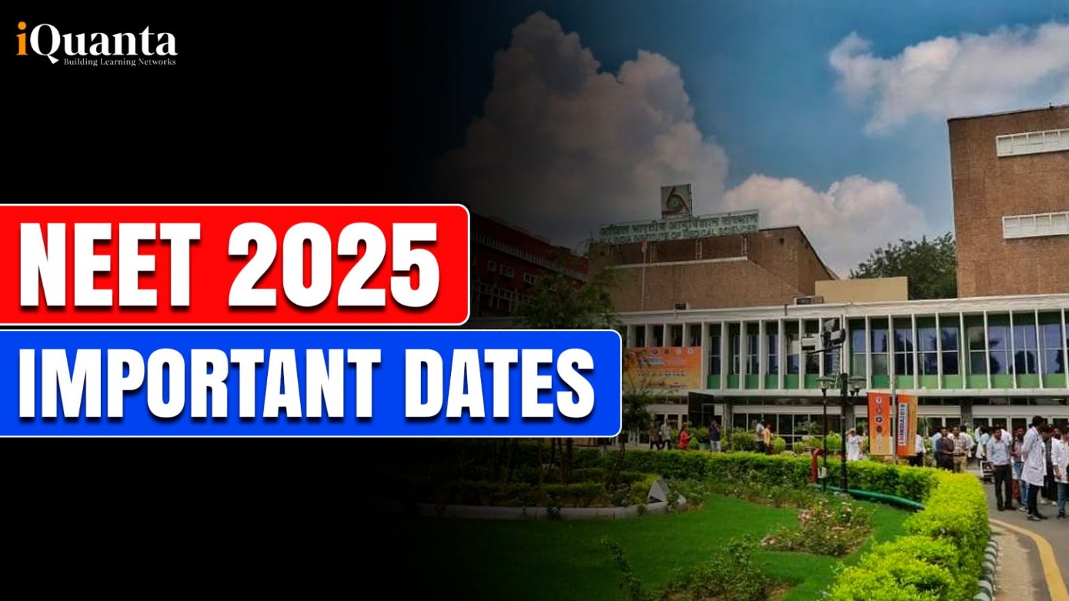 NEET 2025 Important Dates - Know the Complete Schedule - iQuanta