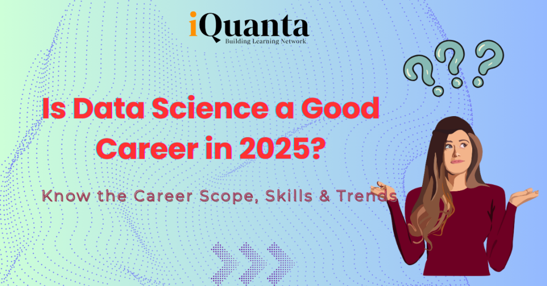 Is Data Science a Good Career in India? Salaries, Jobs & Trends - iQuanta