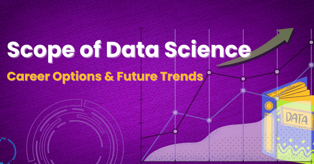 Scope of Data Science: Career Options & Future Trends - iQuanta
