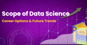 Scope of Data Science: Career Options & Future Trends - iQuanta