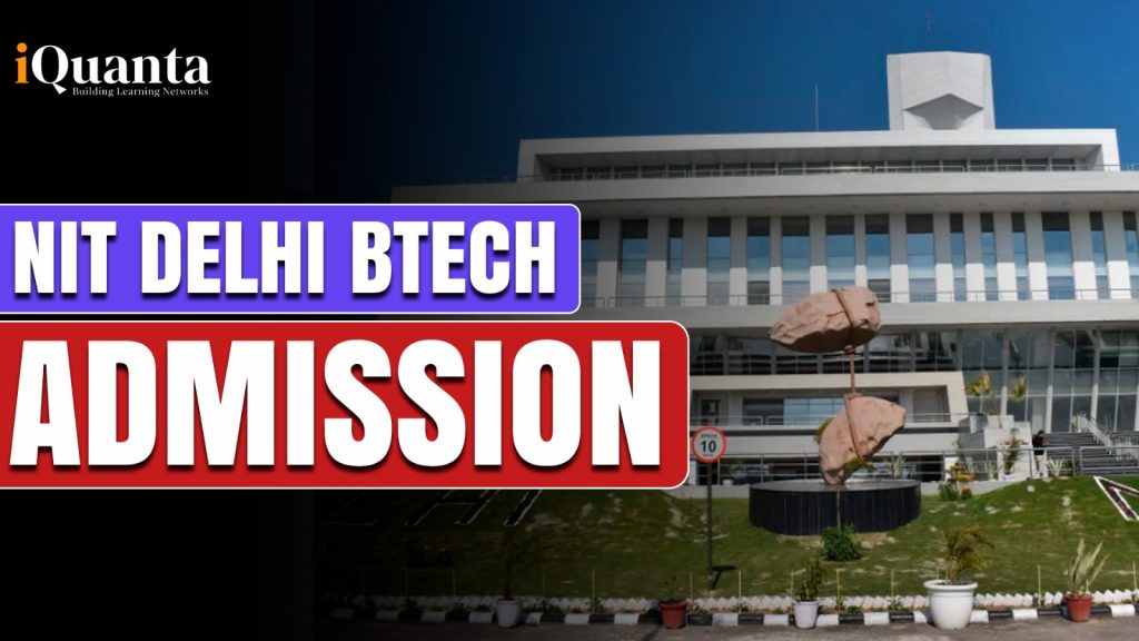 NIT Delhi Admission 2025 - Know Eligibility, Fees and Other Details ...