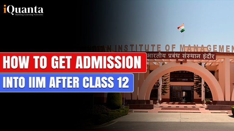 How to Get Admission into IIM After Class 12 - iQuanta