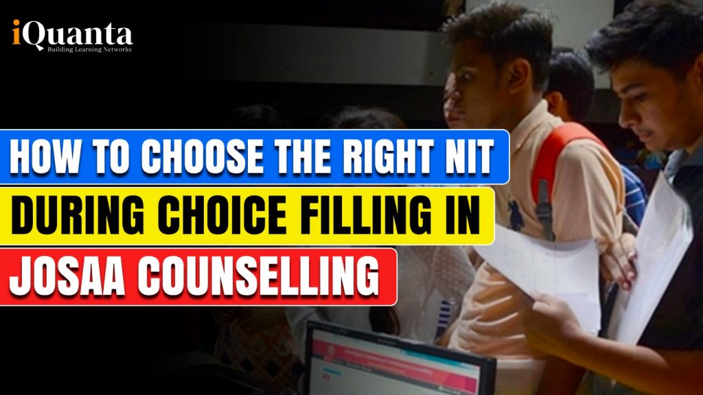 How to Choose the Right NIT During Choice Filling in JoSAA Counselling - iQuanta