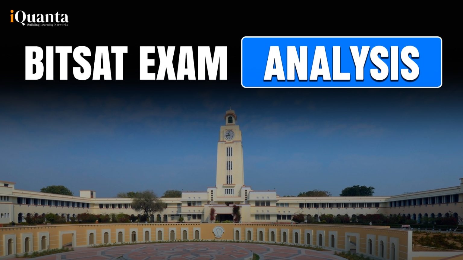 BITSAT Exam Analysis - Know Previous Years Detailed Analysis - iQuanta