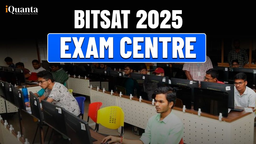 BITSAT 2025 Exam Centre - iQuanta
