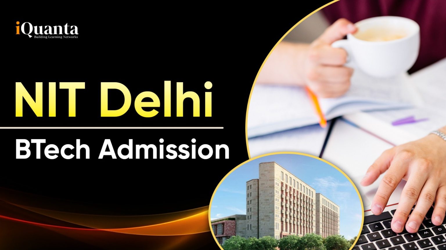 NIT Delhi Admission 2025 - Cutoff, Fees and Other Details - iQuanta