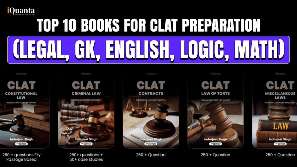 Top 10 Books for CLAT Preparation (Legal, GK, English, Logic, Math) - iQuanta