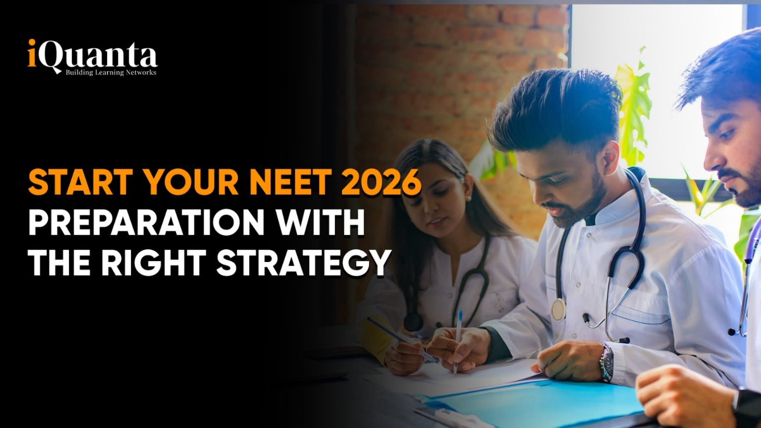 Start Your NEET 2026 Preparation With the Right Strategy - iQuanta