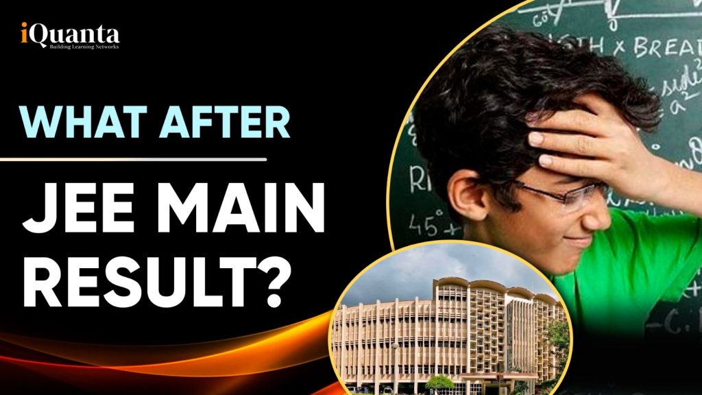 What After JEE Main Session 2 Result ? - iQuanta