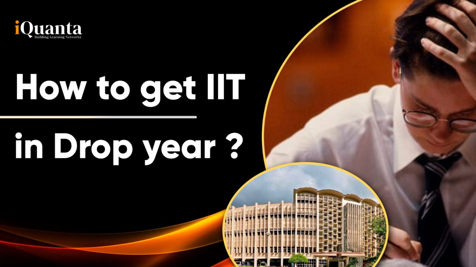 How to Get IIT in Drop Year? - iQuanta