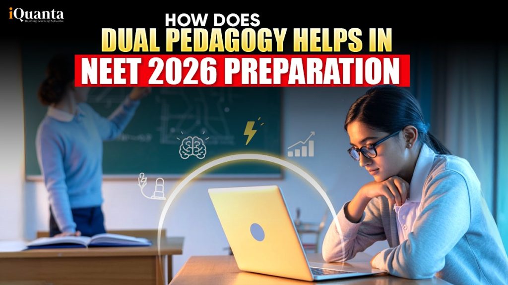 NEET 2026 Preparation - How Does iQuanta's Dual Pedagogy Approach (Live + Application Classes ...