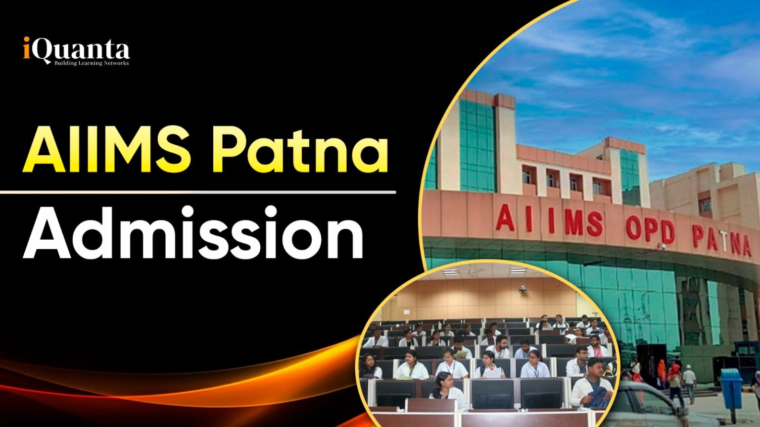 AIIMS Patna Admission 2025 - Fees, Dates, Eligibility, Cutoff - iQuanta