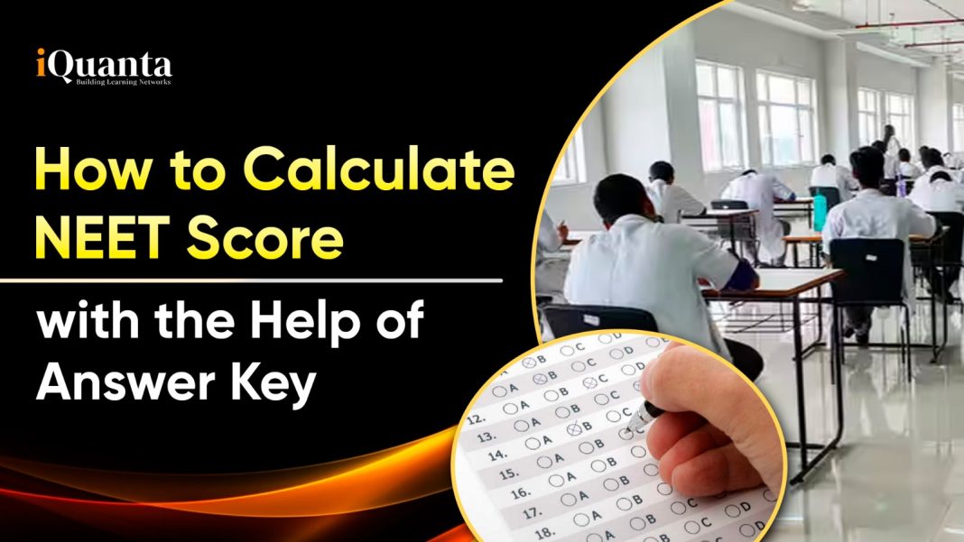 How to Calculate NEET 2025 Scores With the Help of Answer Keys? - iQuanta