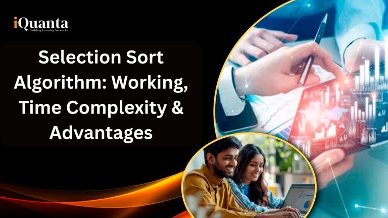 Selection Sort Algorithm: Working, Time Complexity & Advantages - iQuanta