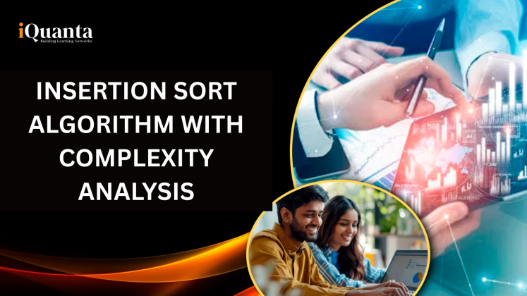 Insertion Sort Algorithm with Complexity Analysis - iQuanta Insertion Sort Algorithm with Complexity Analysis - iQuanta