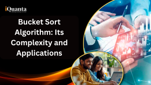 Bucket Sort Algorithm: Its Working & Applications - iQuanta