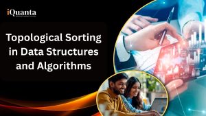 Topological Sorting in Data Structures and Algorithms - iQuanta