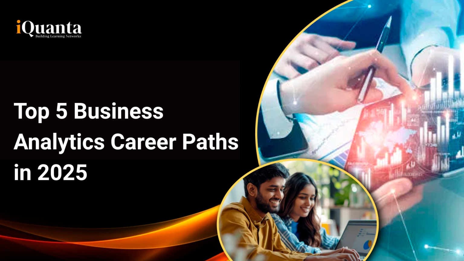 Top 5 Business Analytics Career Paths in 2025 - iQuanta