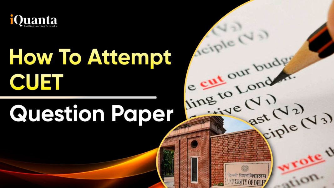 How To Attempt the CUET Question Paper - iQuanta