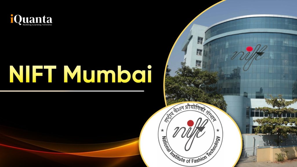 Know All About NIFT Mumbai - Admission Process, Eligibility, Placements ...